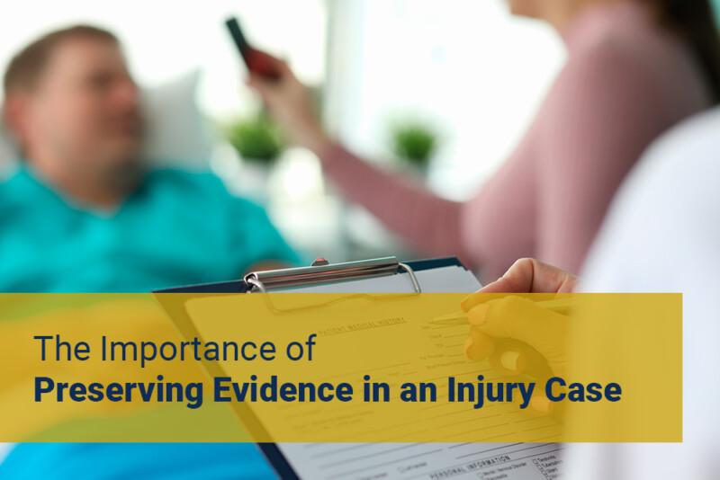 The Importance of Preserving Evidence in an Injury Case